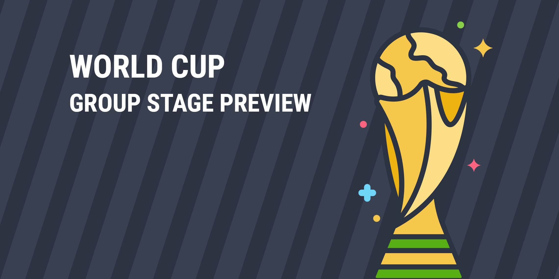 World Cup Group Stage Preview | GetYourTipsOut