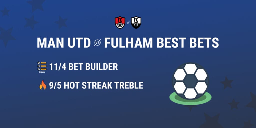 Man Utd v Fulham Best Bets | GetYourTipsOut